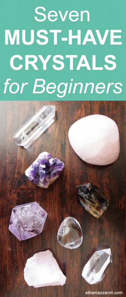7 Must Have Crystals for Beginners and Everyone - Ethan Lazzerini