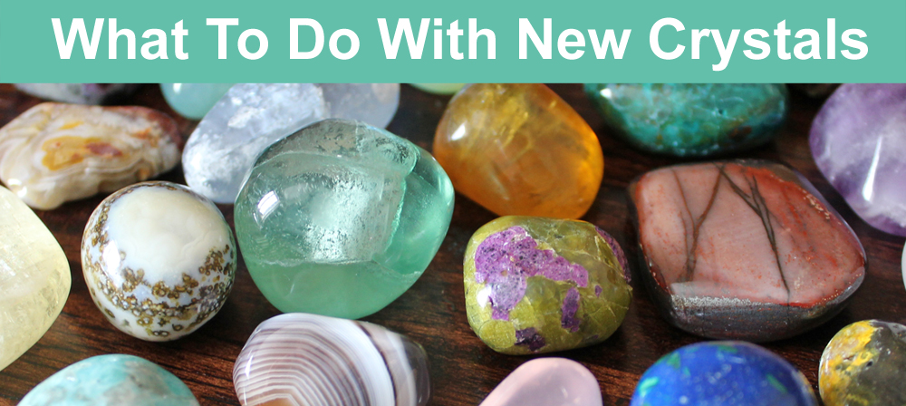 What To Do With New Crystals - Adjusting To Energy And Getting To Know ...