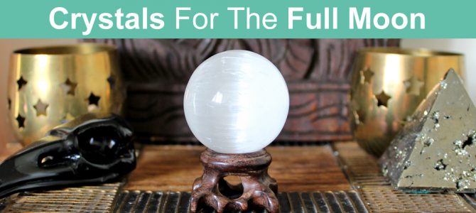 Crystals For The Full Moon Intentions, Energy, Magick - Ethan Lazzerini