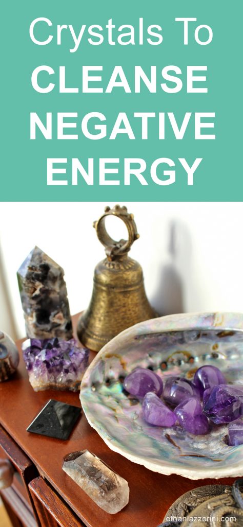 Crystals To Cleanse Negative Energy and Protect - Ethan Lazzerini